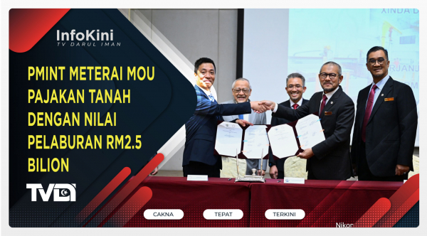 PMINT Meterai MoU Pajakan Tanah Dengan Nilai Pelaburan RM2.5 Bilion ...